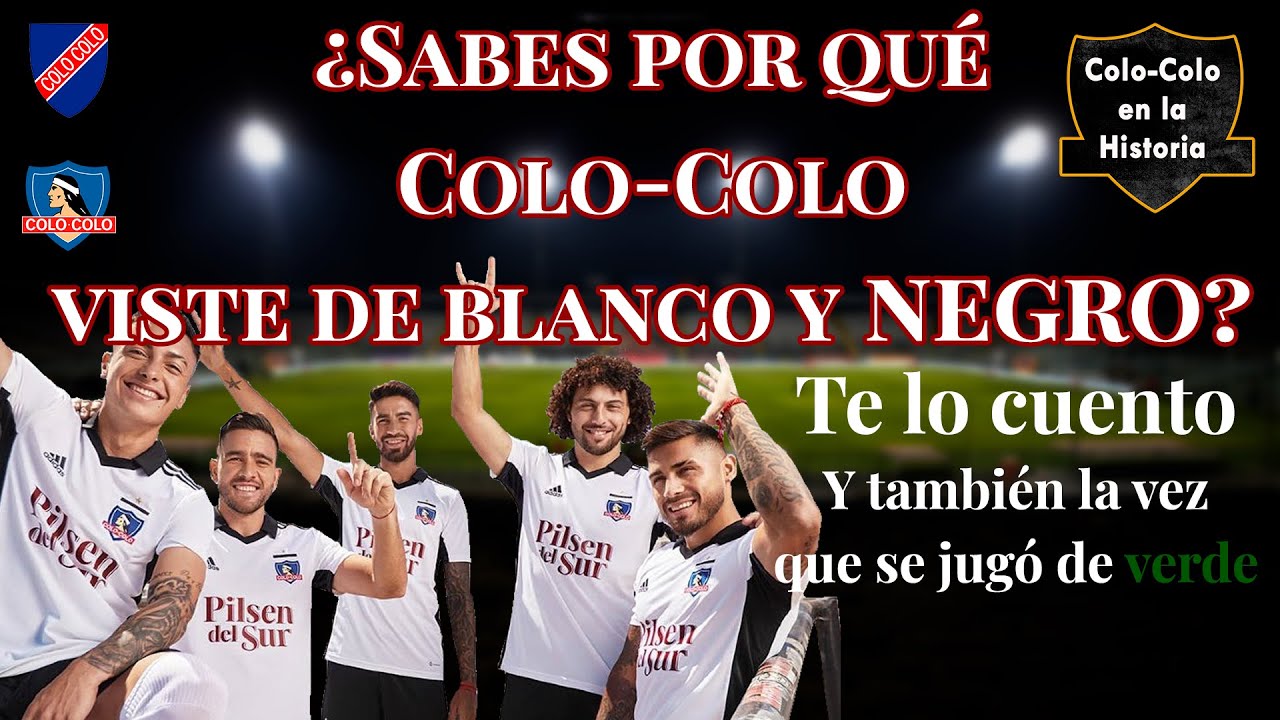 Te cuento porque Colo-Colo viste de blanco y negro | Además de la vez ...
