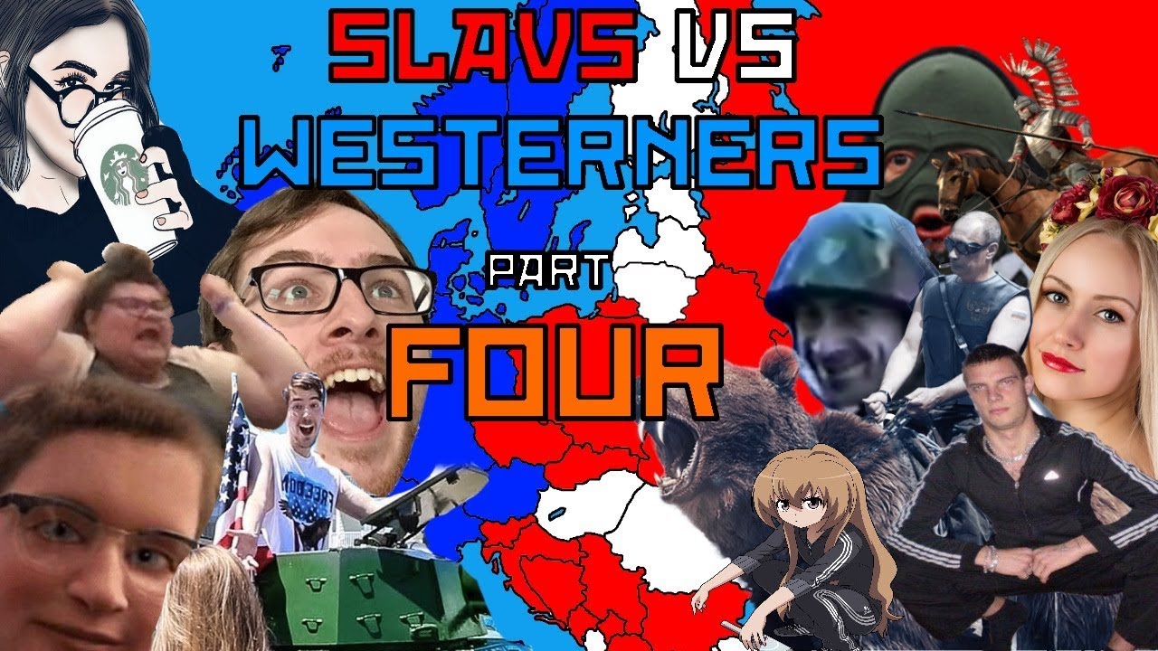 Slavs vs. Westerners Part FOUR - YouTube
