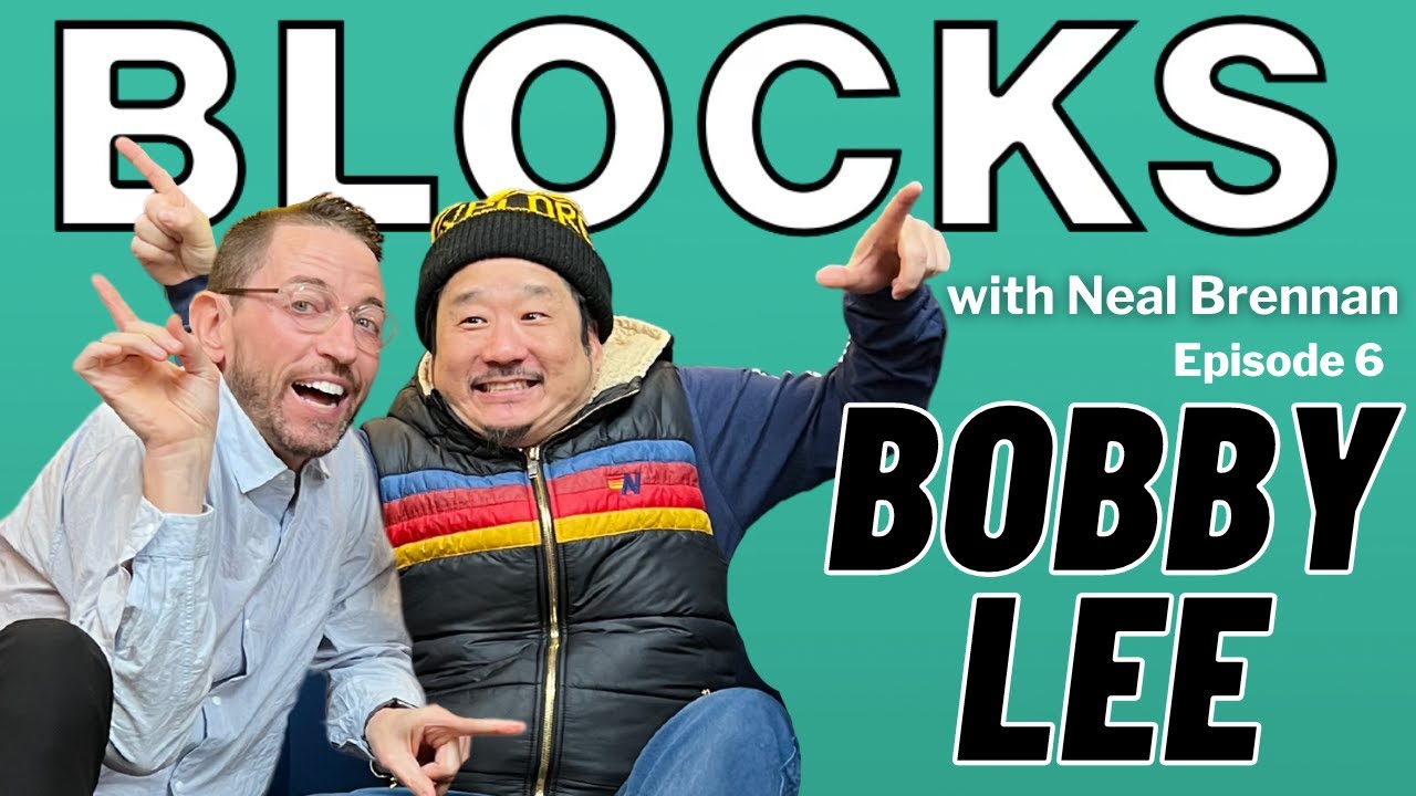 Bobby Lee | The Blocks Podcast w/ Neal Brennan | EPISODE SIX - YouTube