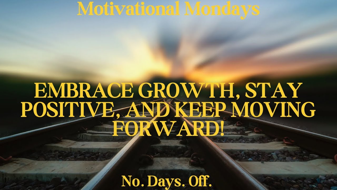 Embrace Growth, Stay Positive, and Keep Moving Forward! - YouTube