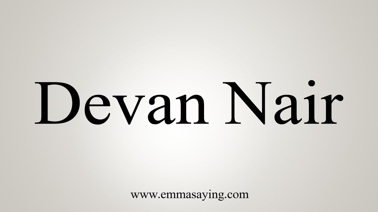 How To Say Devan Nair - YouTube
