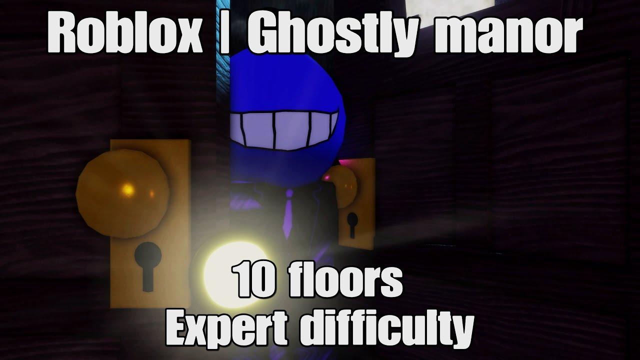 Roblox | Ghostly manor (Expert difficulty) (10 floors) - YouTube