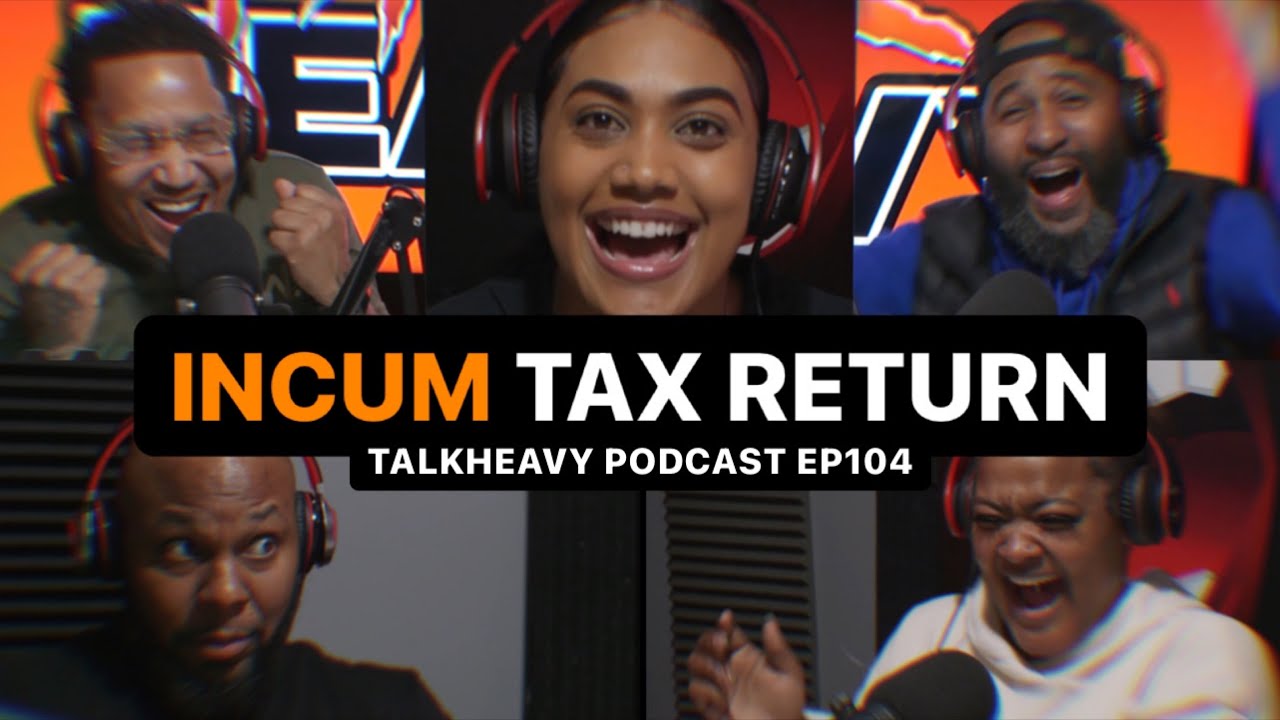 TalkHeavy Podcast EP104💥 InCUM TAX TIME👀🤔 - YouTube