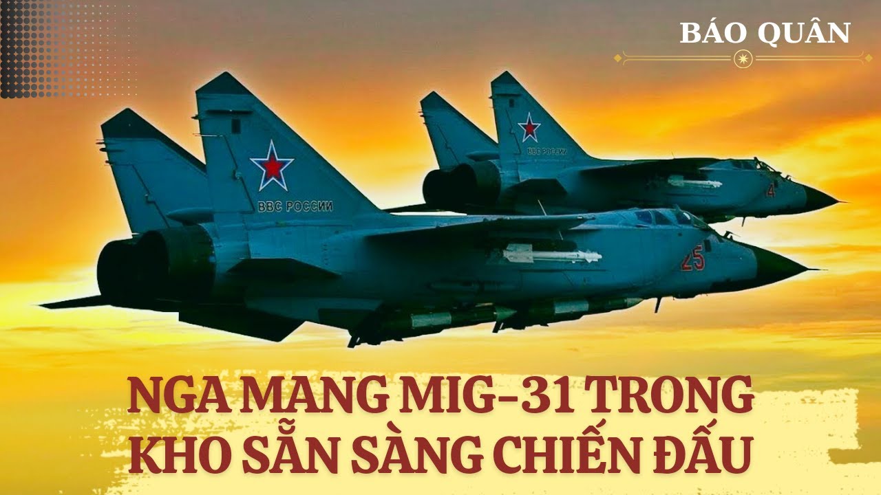 Nga mở kho niêm cất Mig-31, F-16 có đến Ukraine sẽ nguy to - YouTube