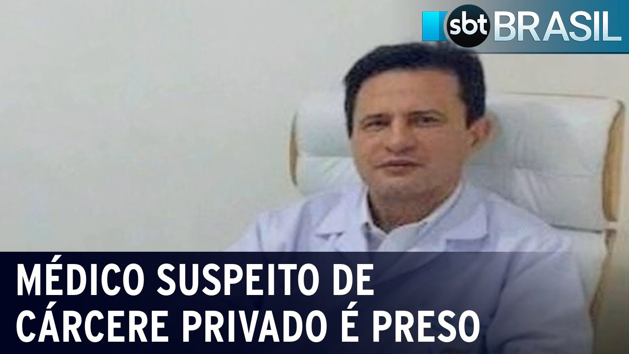 Médico Suspeito De Manter Paciente Em Cárcere Privado é Preso No Rj