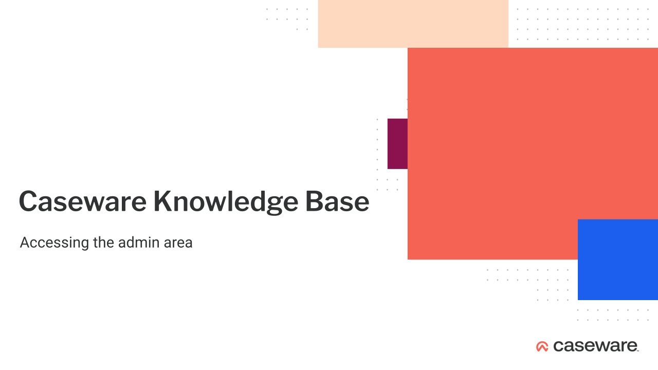 Caseware Knowledge Base - Accessing the admin area - YouTube