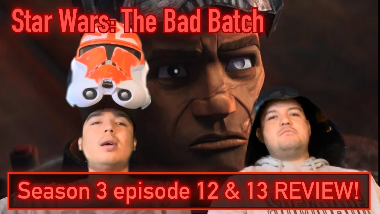 Star Wars: The Bad Batch S3 E12 & E13 REVIEW! - YouTube