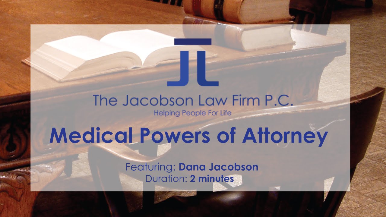 Medical Powers of Attorney - The Jacobson Law Firm - YouTube