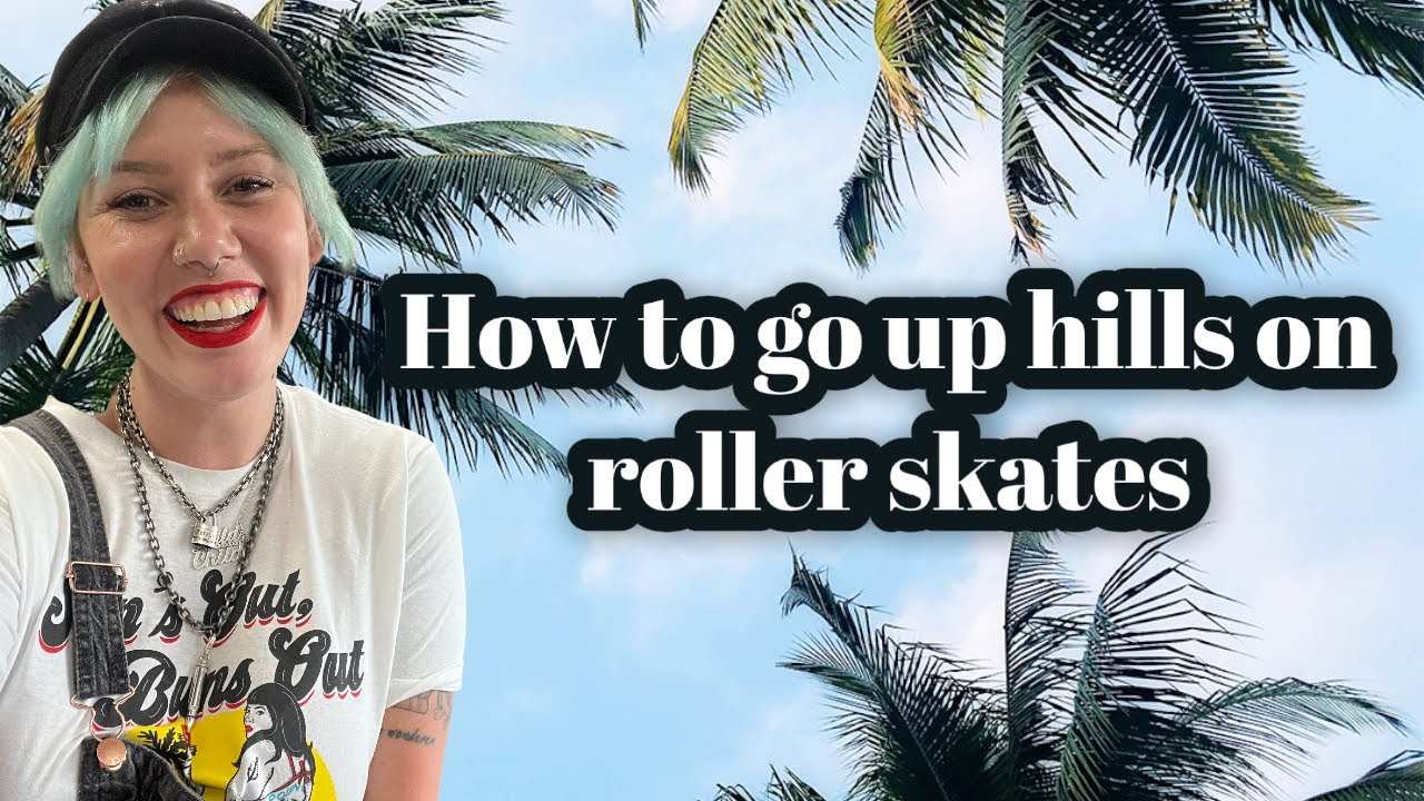 HOW TO GO UP A HILL ON ROLLER SKATES YouTube HOW TO GO UP A HILL ON ROLLER SKATES YouTube