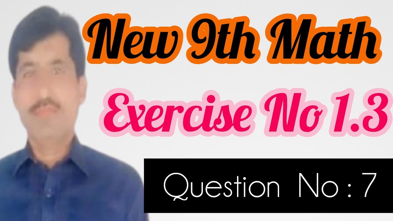New 9th Math||Exercise No 1.3 Question number 7 (2025) - YouTube