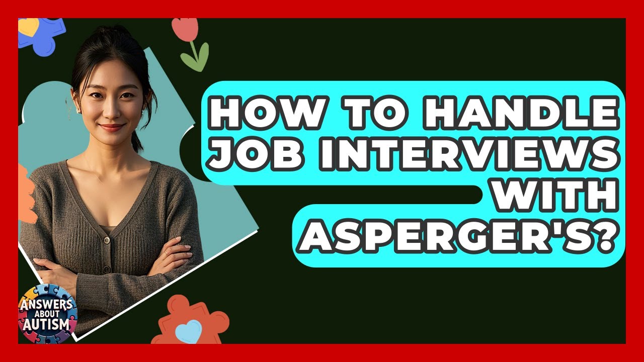 How To Handle Job Interviews With Asperger's? - Answers About Autism ...