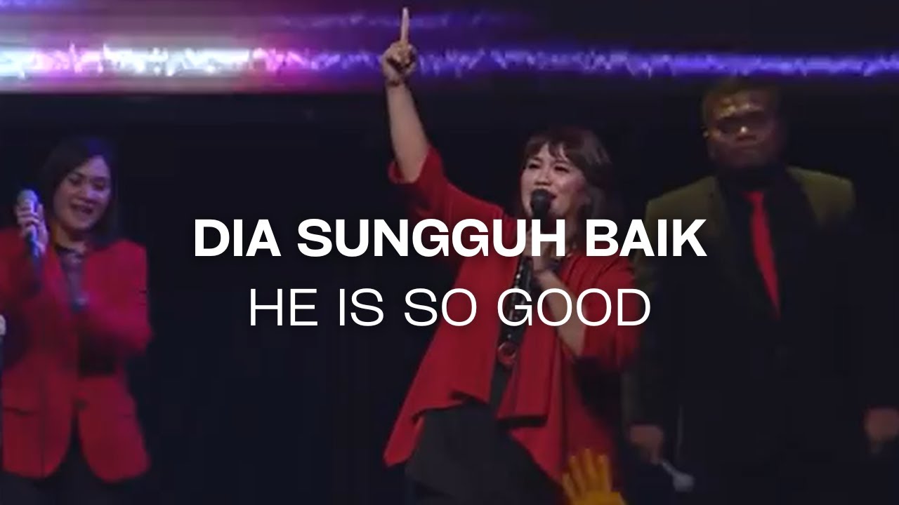 Dia Sungguh Baik (He is So Good) - Graha Bethany Nginden - YouTube
