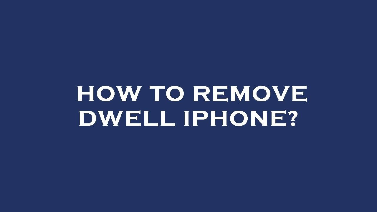 How to remove dwell iphone? - YouTube