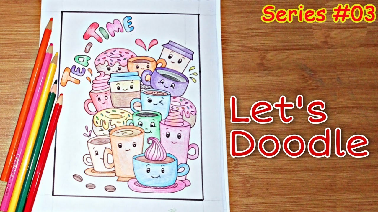How to DOODLE || TEA-TIME Doodle || Series #03 (Colorful) #dooleart ...