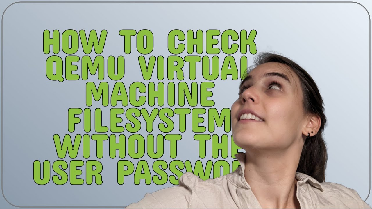 How to check QEMU virtual machine filesystem without the user password ...