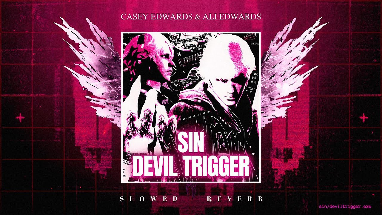 Casey Edwards & Ali Edwards - Sin Devil Trigger (Slowed + Reverb ...