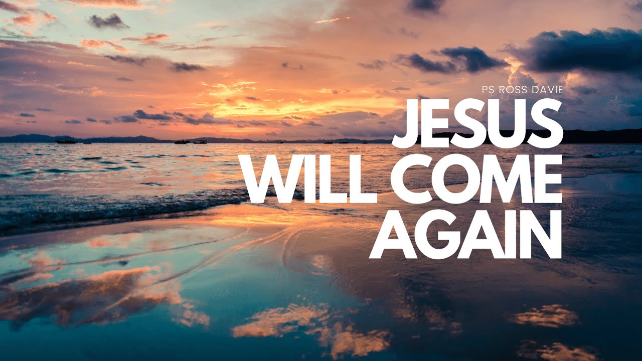 Bayside Christian Church - Jesus Will Come Again - Ps Ross Davie - YouTube