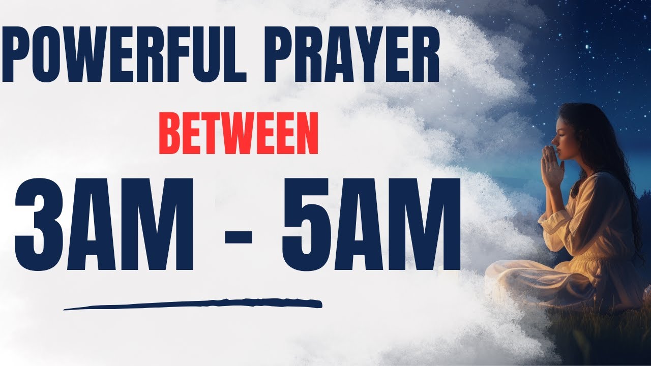 3 AM – 5 AM POWERFUL PRAYER: Experience God's Presence in the Early ...