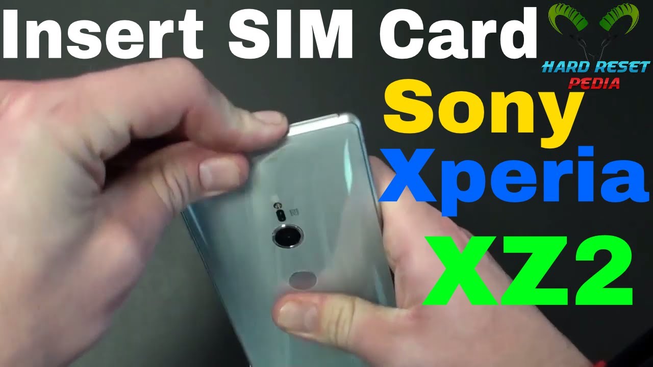 Sony Xperia XZ2 Insert The SIM Card - YouTube