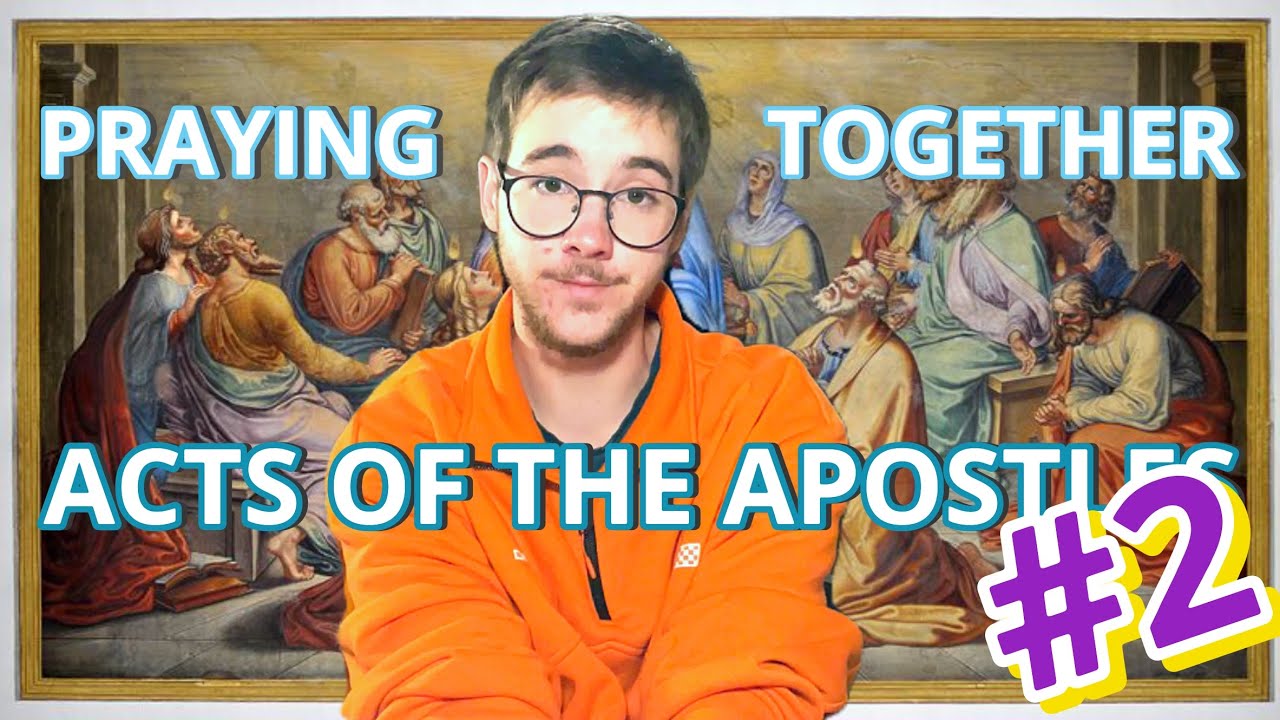 Praying together - Acts of The Apostles #2 - YouTube
