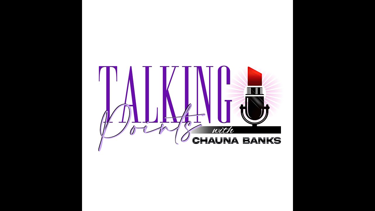Episode 1 – Part 1 | Talking Points with Chauna Banks featuring Dr ...