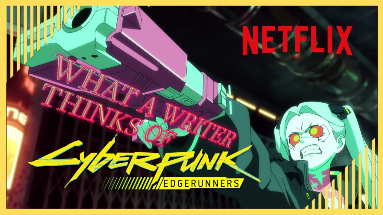What a Writer Thinks of Cyberpunk Edgerunners - YouTube