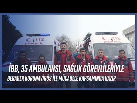 İBB, 35 Ambulansı ve Sağlık Çalışanlarıyla Göreve Hazır