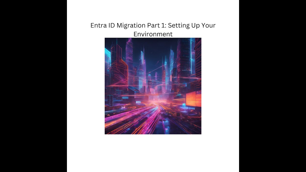Entra ID Migration Part 1: Setting Up Your Environment - YouTube