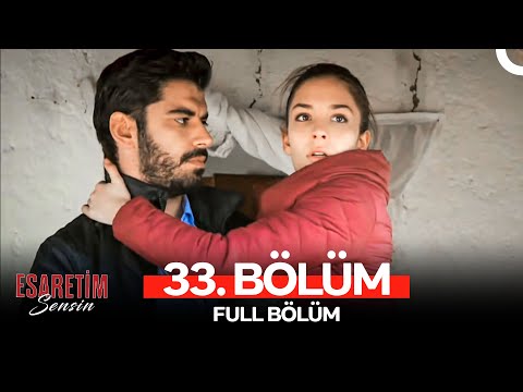 Esaretim Sensin 33. Bölüm