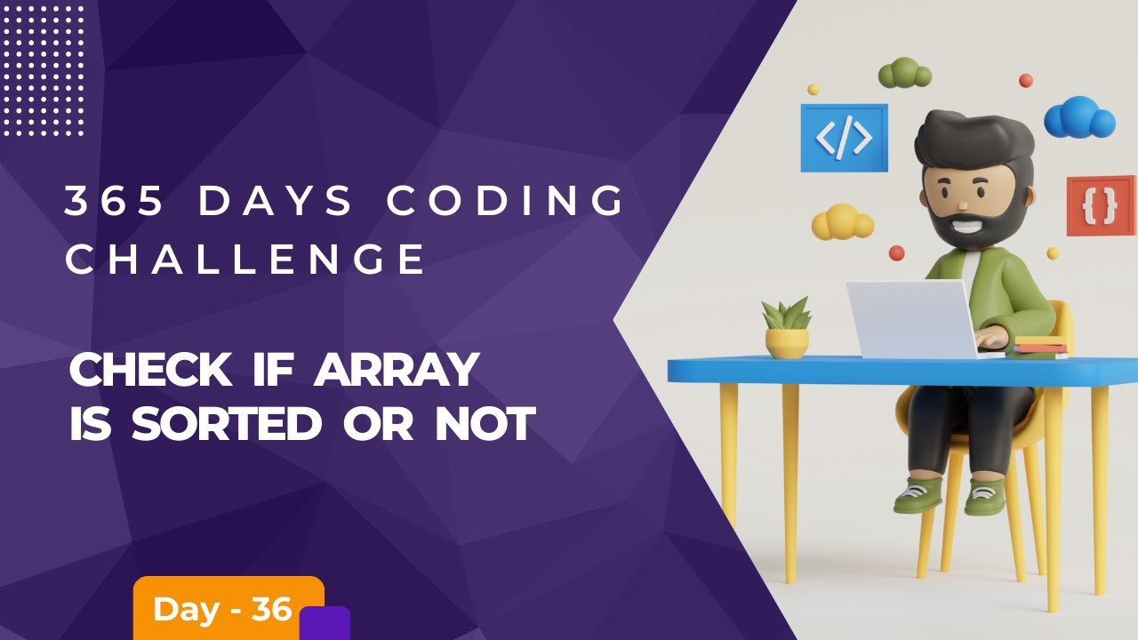 Day 36 Of 365 Days Coding Challenge Check If Array Is Sorted Or Not Youtube