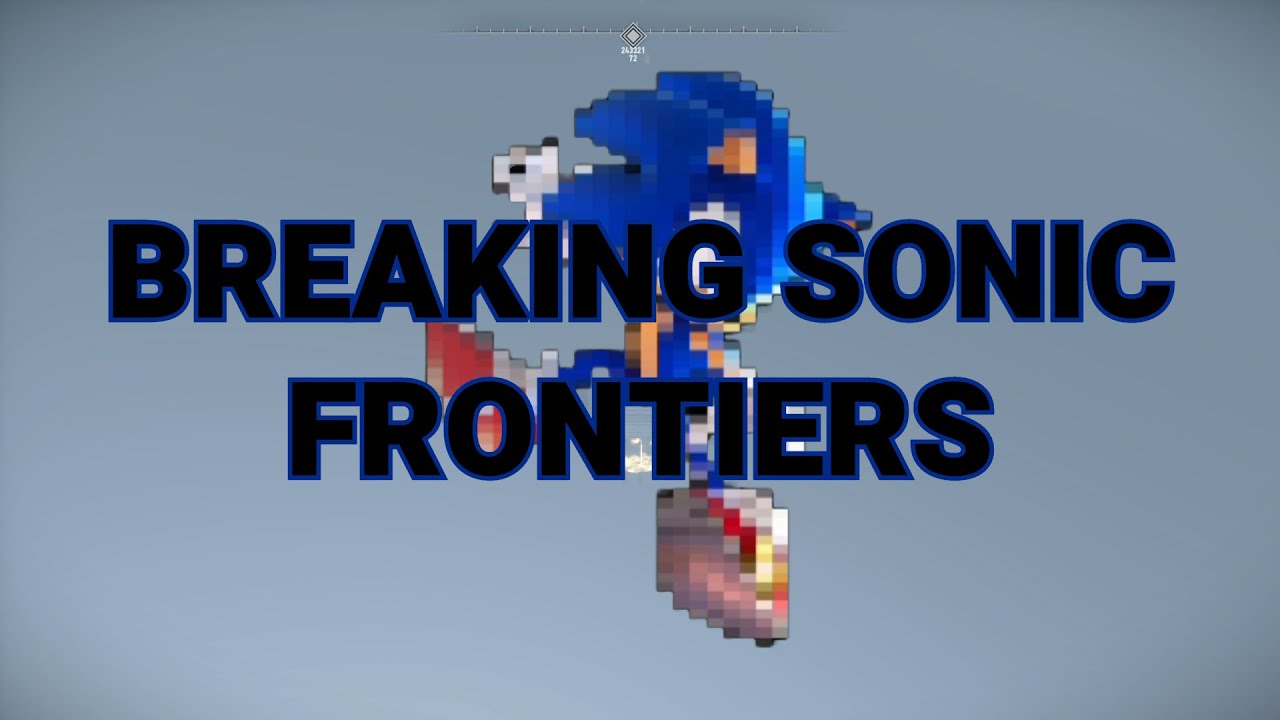 Breaking SONIC FRONTIERS... - YouTube