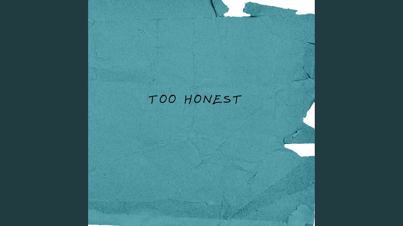 too honest - YouTube