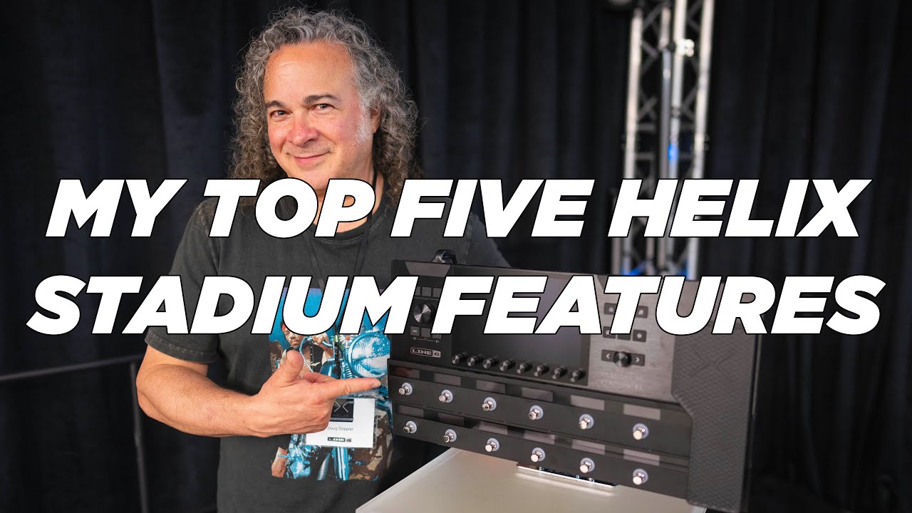 MY TOP FIVE LINE 6 HELIX STADIUM XL FEATURES - YouTube