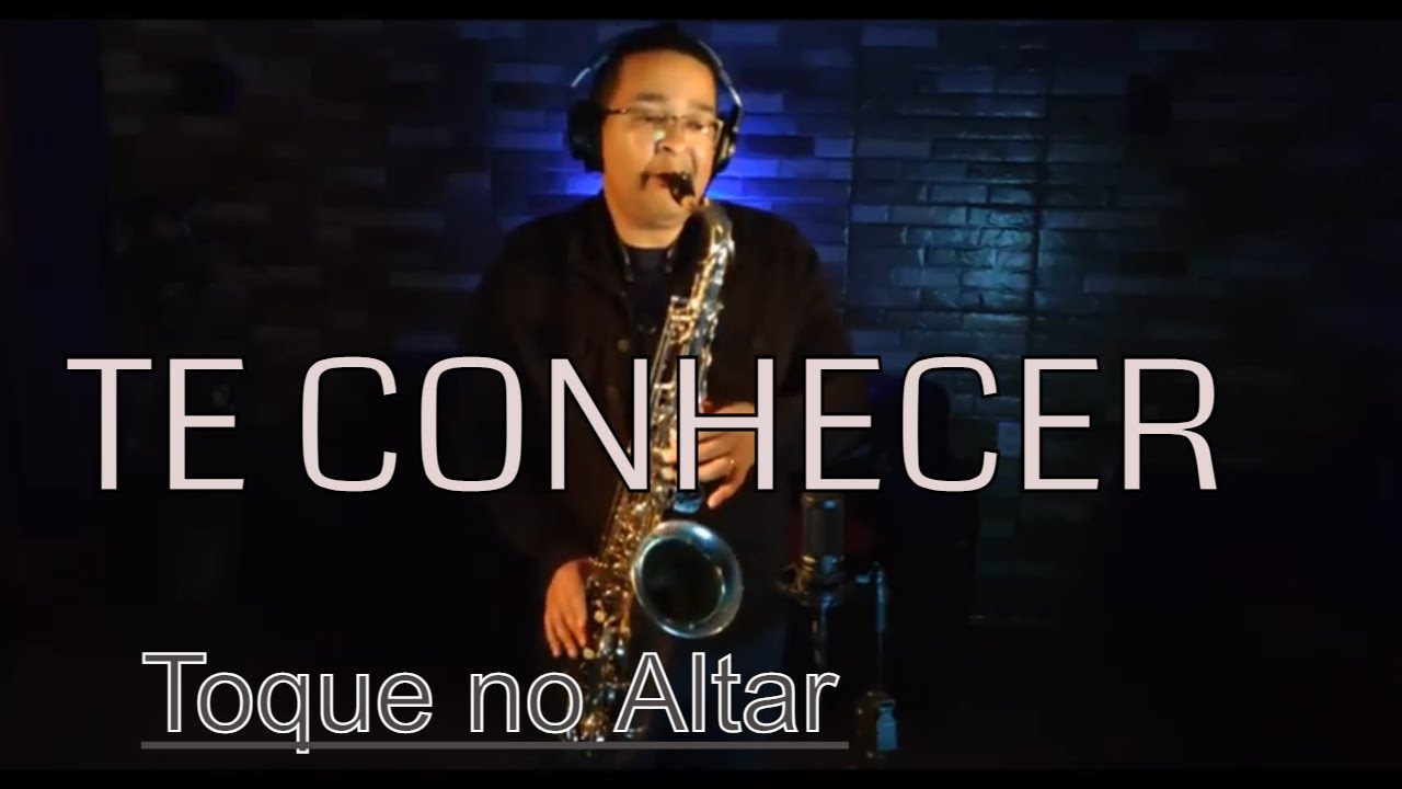 TE CONHECER | Toque no Altar | Saxofone Cover | 👇Partituras p/ Sax alto ...