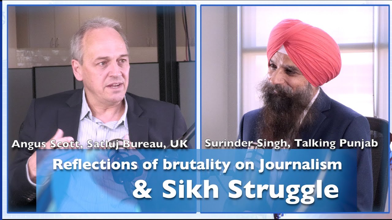 Reflections of Brutality on Journalism & Sikh Struggle: Angus Scott ...