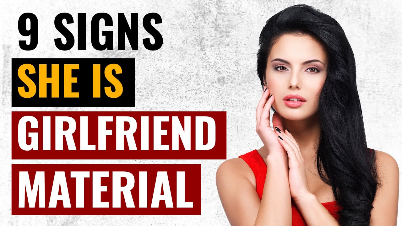 9 Signs That She Is Girlfriend Material Dating Advice For Men YouTube 9-signs-that-she-is-girlfriend-material-dating-advice-for-men-youtube