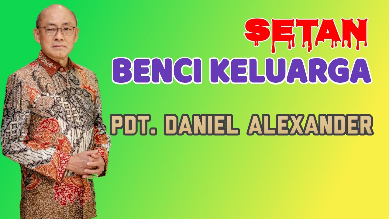 Pdt. Daniel Alexander - Setan Benci Keluarga - YouTube