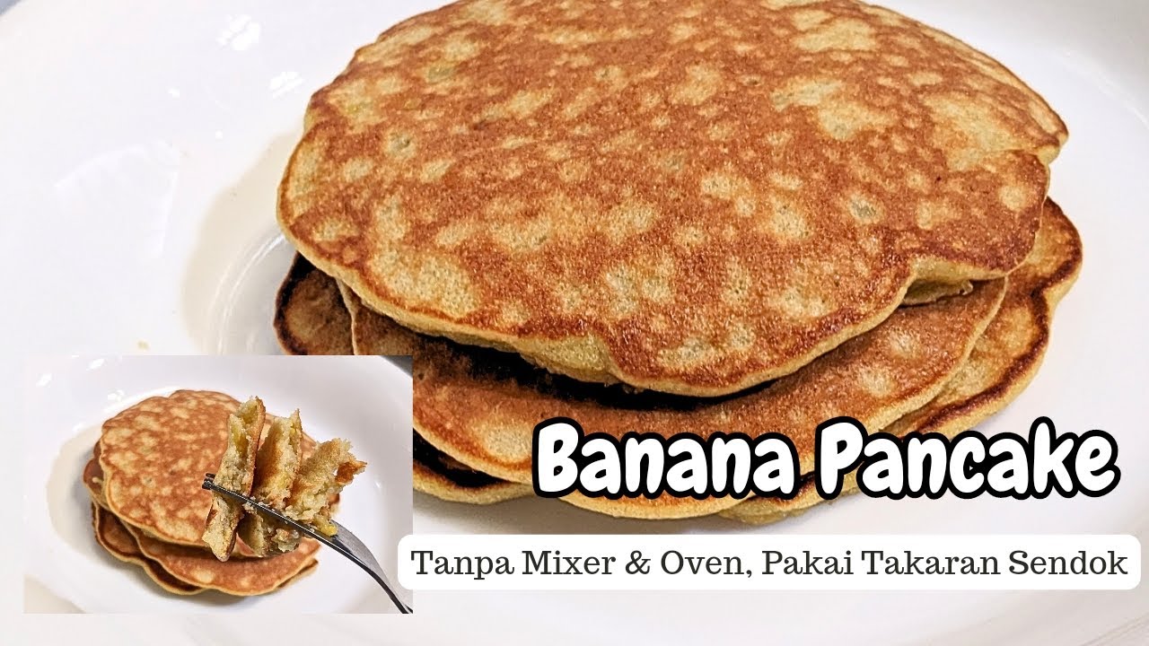 Resep Banana Pancake Dijamin Lembut, Cuma Pakai Sendok Tanpa Mixer, Ide Sarapan Cepat dan Enak ...