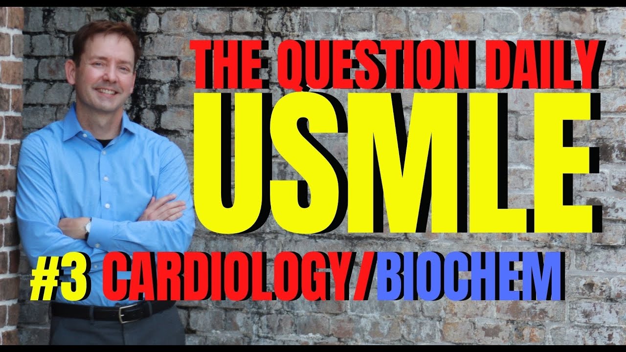 USMLE: THE QUESTION DAILY #3 (CARDIOLOGY/BIOCHEM) - YouTube