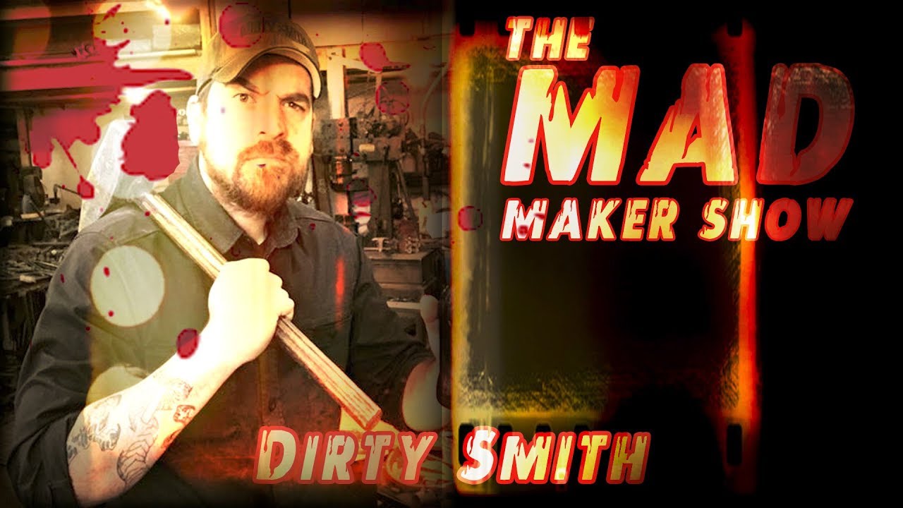 Ep40 The Mad Maker Show - Rory May of The Dirty Smith - YouTube