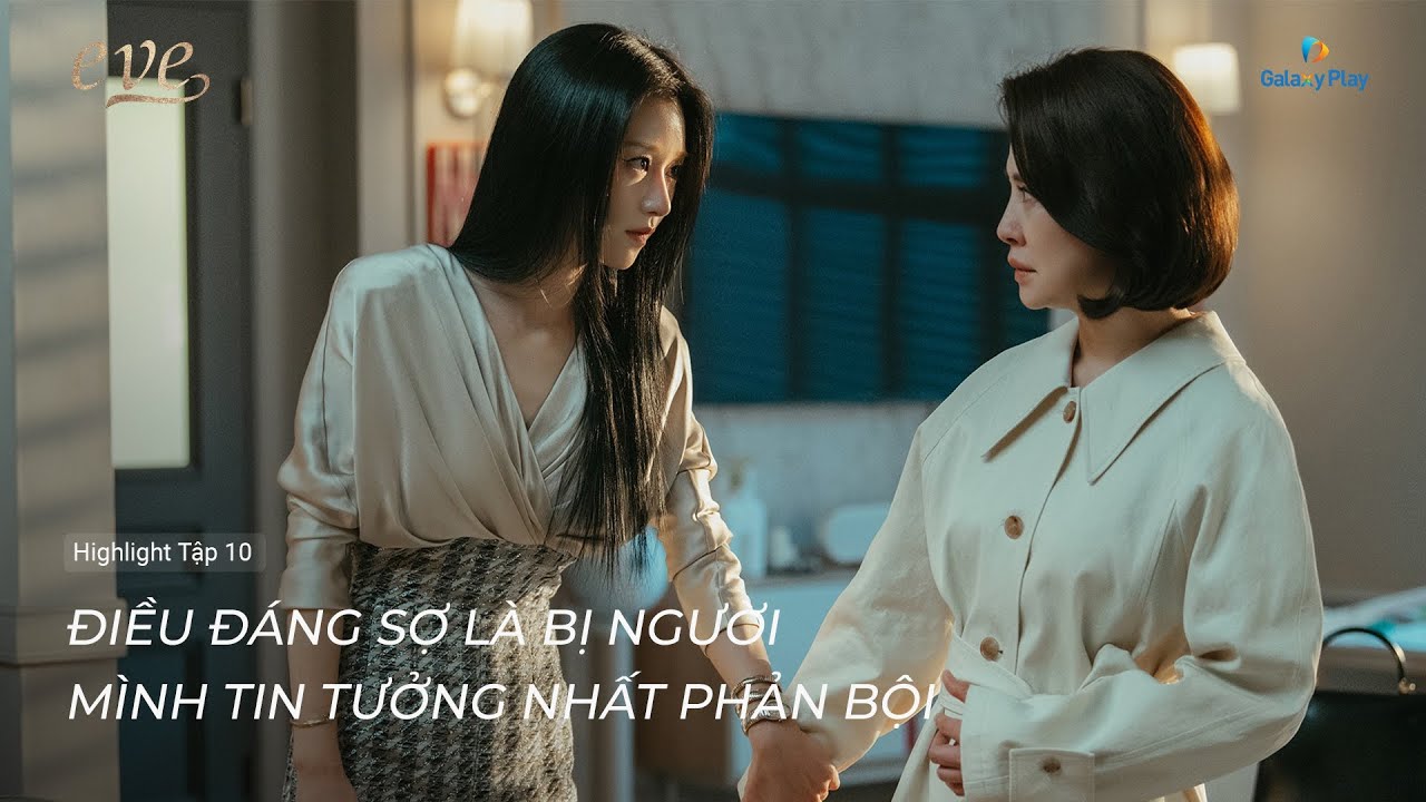 Phim Eve - Tập 10 | Điều đáng sợ nhất là bị "người thân" phản bội - YouTube