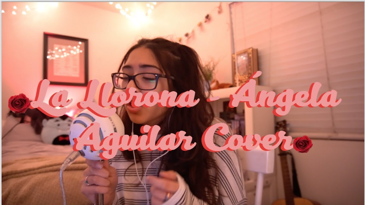 La Llorona Ángela Aguilar Cover Youtube