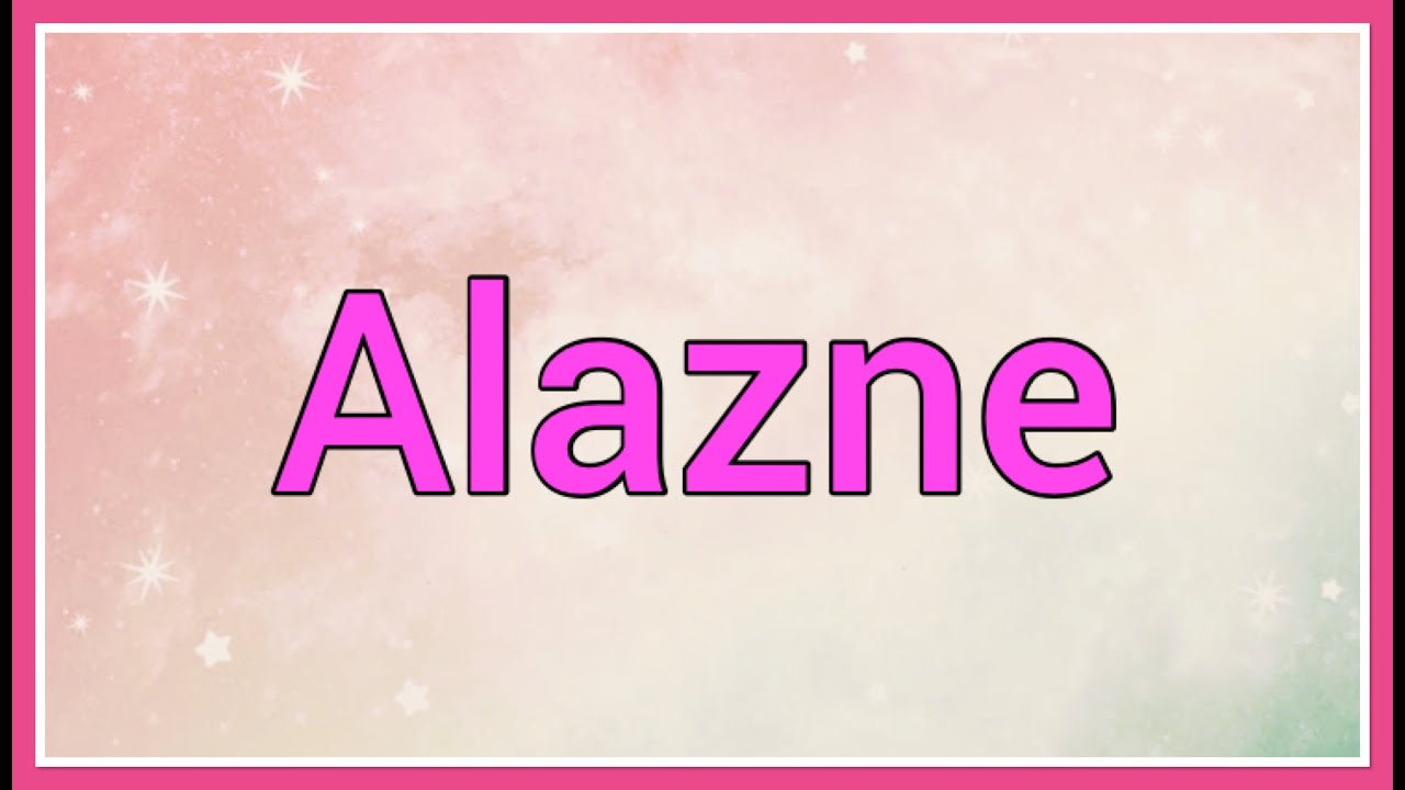Alazne | Name Origin Meaning - YouTube
