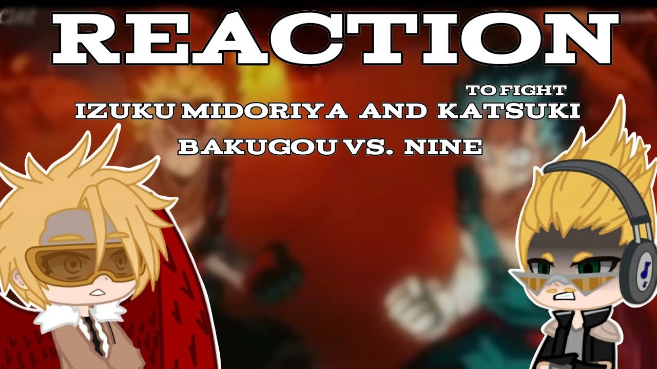 |MHA Male Pro Heroes react to fight| |Midoriya & Bakugou vs. Nine ...