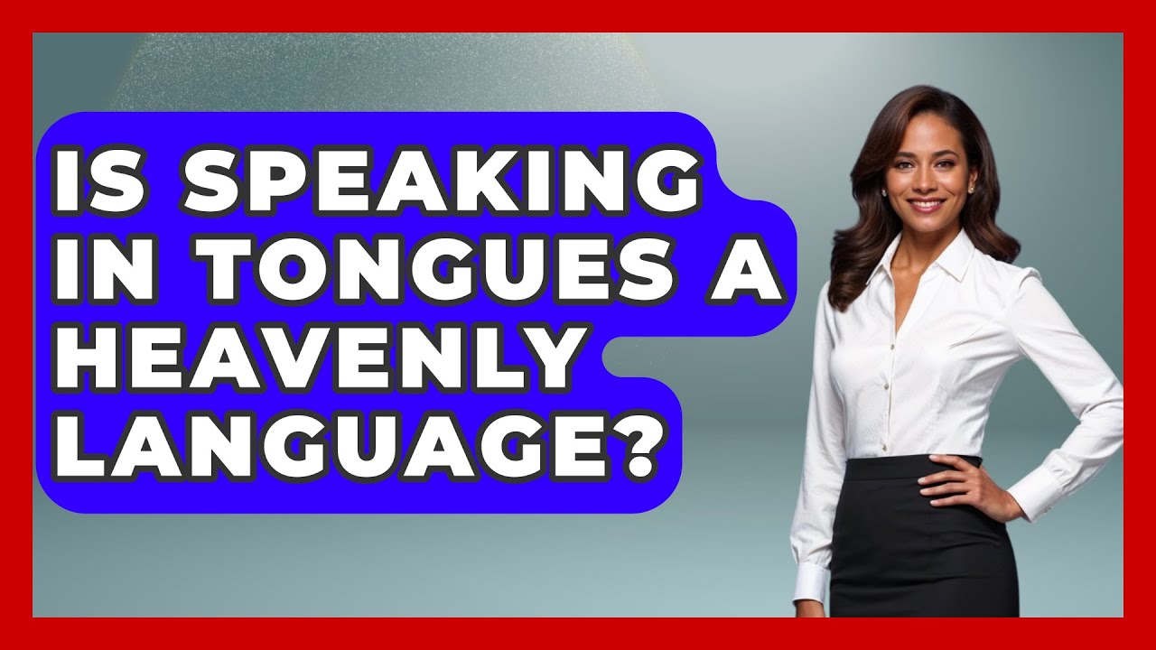Is Speaking In Tongues A Heavenly Language? - Spiritual Universe ...