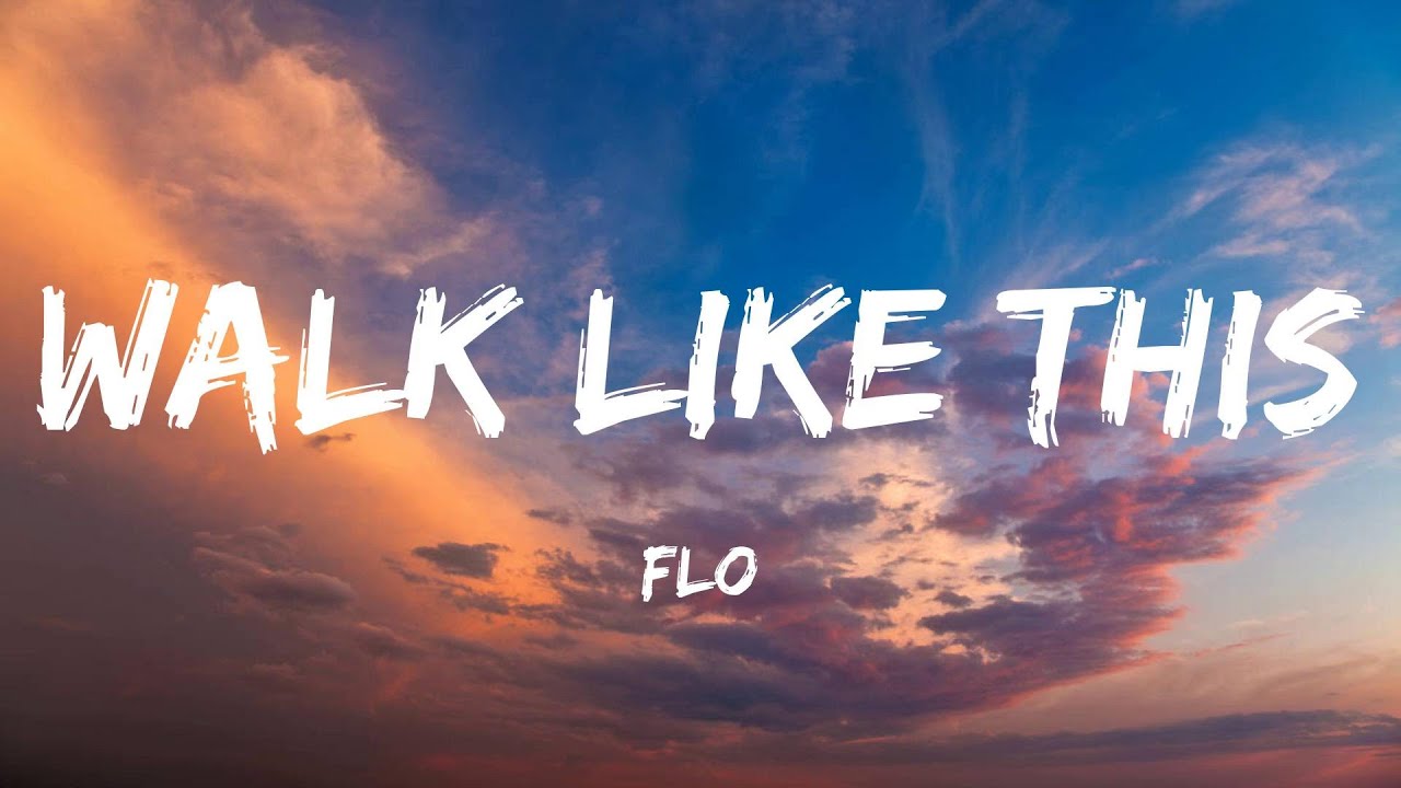 FLO - Walk Like This (Lyrics) - YouTube