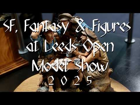 SF Fantasy & Figures at Leeds Open Model Show 2025
