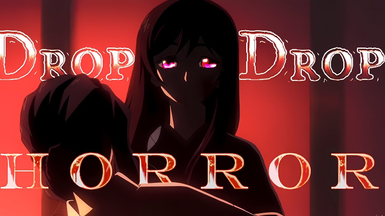 Drop By Drop (Trailer/Horror AMV Mix) (500+sub special!) - YouTube