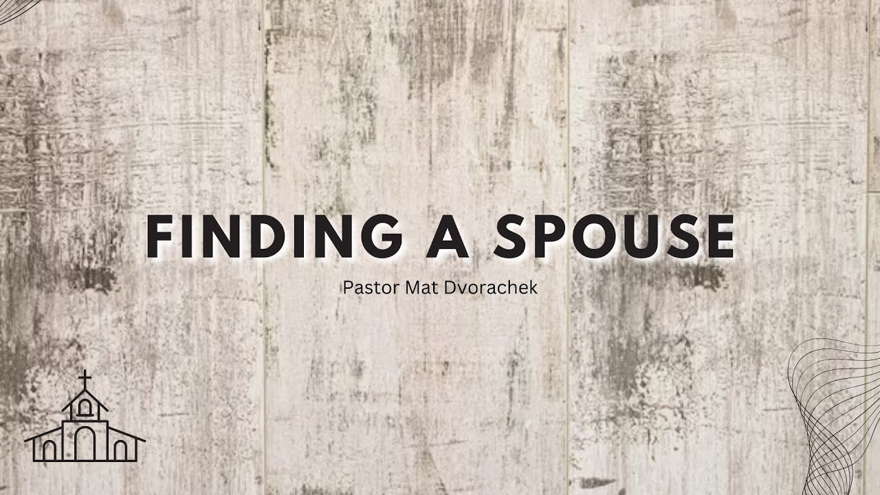 Finding a Spouse: Part 2 (Sunday School - 6/29/2025) - YouTube
