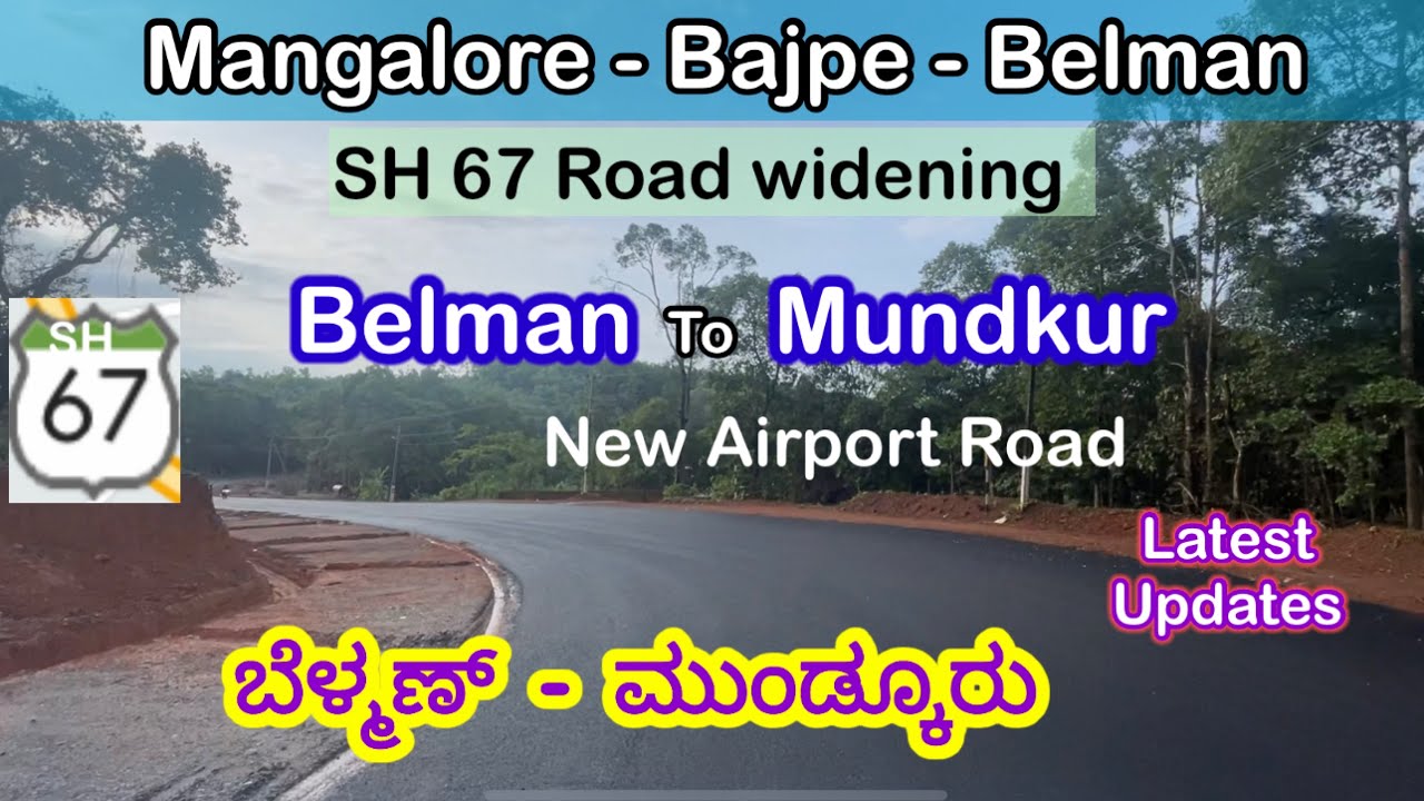 Mangalore -Bajpe -Belman SH 67 Road widening Latest Updates- Belman to ...
